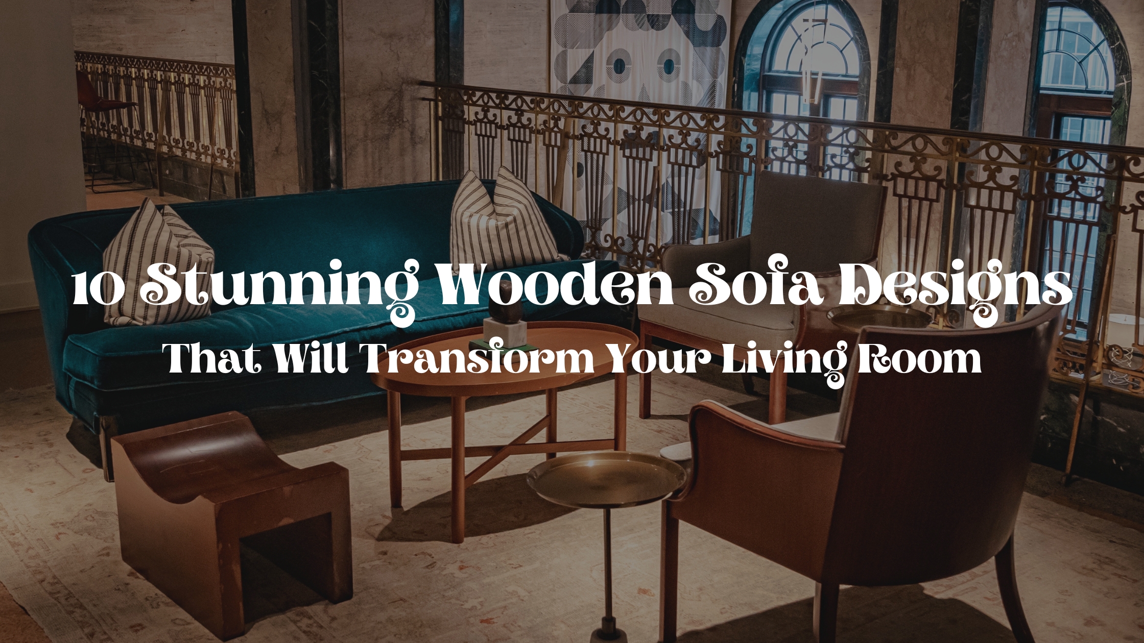 Wooden Sofa Designs: 10 Stunning Designs - Custom Couch